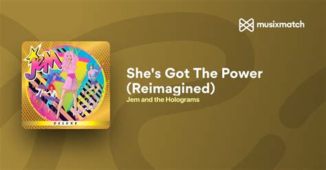 Letra De Jem And The Holograms Shes Got The Power Reimagined