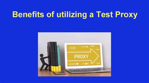 Benefits Of Utilizing A Test Proxy
