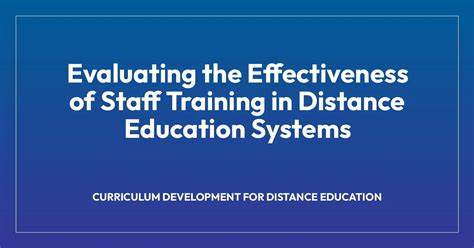 Evaluating The Effectiveness Of Staff Training In Distance Education Systems Distance Learning