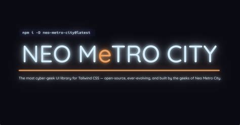 Neo Metro City The Most Cyber Geek Ui Library For Tailwind Css — Open