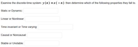Examine The Discrete Time System Y N X N Nx N Chegg