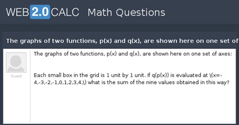 view question the graphs of two functions p x and q x are shown