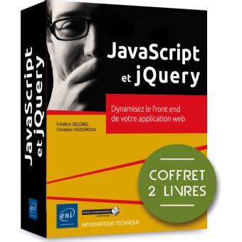 JavaScript Et JQuery Coffret Volumes Dynamisez Le Front End De Votre Application Web