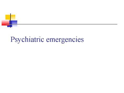17 Psychiatric Emergencies Psychiatric Emergencies Psychiatric Emergency Is A Condition
