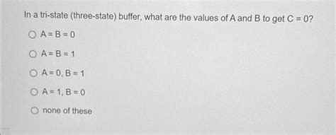 Solved In A Tri State Three State Buffer What Are The