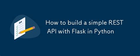 How To Build A Simple Rest Api With Flask In Python Python Tutorial Phpcn