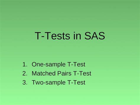 Ppt T Tests In Sas 1one Sample T Test 2matched Pairs T Test 3two