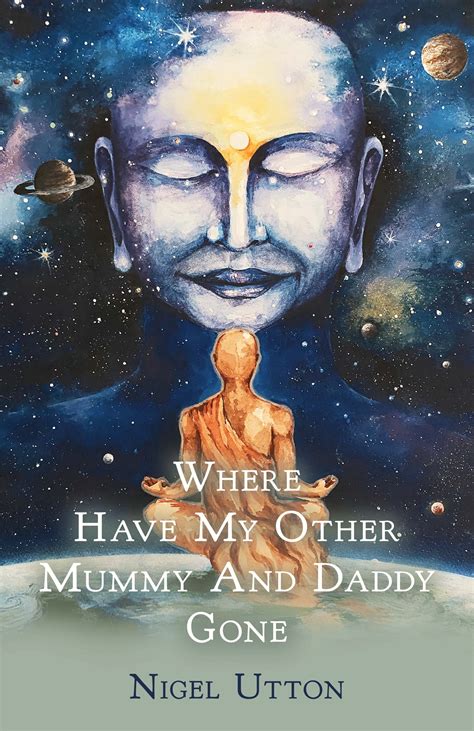 Where Have My Other Mummy And Daddy Gone By Nigel Utton Atmosphere Press