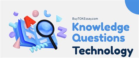 Technology Knowledge Questions Tok Optional Themes