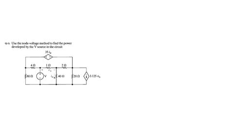 solved q 1 use the node voltage method to find the power