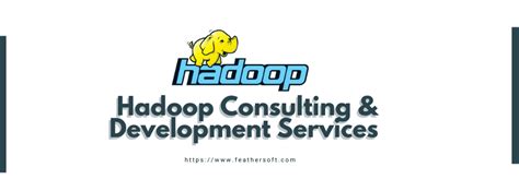 Unleashing The Power Of Hadoop A Comprehensive Guide To Consulting And Development Services