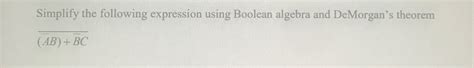 Solved Simplify The Following Expression Using Boolean