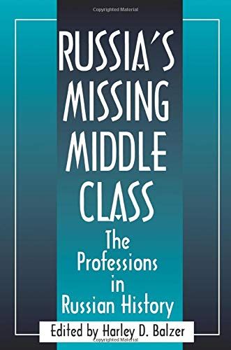Buy Russias Missing Middle Class The Professions In Russian History
