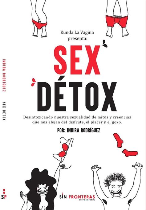 Sex Détox Desintoxicando Nuestra Sexualidad De Mitos Y Creencias Que