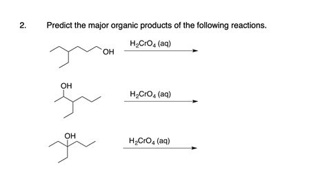 Solved 2. Predict the major organic products of the | Chegg.com