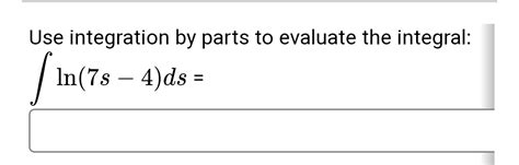 Solved Use Integration By Parts To Evaluate The