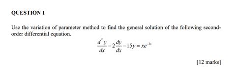 Solved Use The Variation Of Parameter Method To Find The