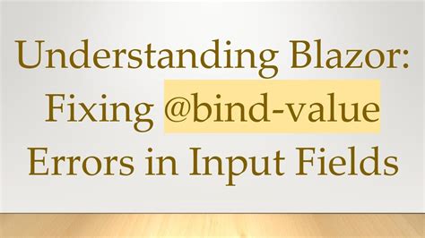 Understanding Blazor Fixing Bind Value Errors In Input Fields Youtube