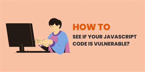 How To See If Your Javascript Code Is Vulnerable Rlearnjavascript