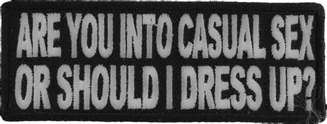 Are You Into Casual Sex Or Should I Dress Up Funny Naughty Patch Iron On Offensive Patches By