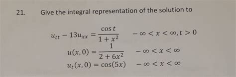 Solved 21 Give The Integral Representation Of The Solution