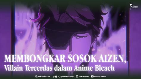 Yokosowatashi No Soul Society” Membongkar Sosok Aizen Villain Tercerdas Dalam Anime Bleach