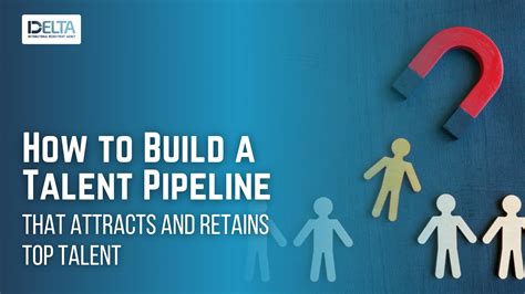 how to build a talent pipeline that attracts and retains top talent