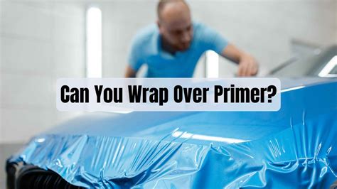 Can You Wrap Over Primer Solved