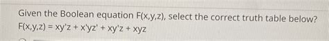 Solved Given The Boolean Equation Fxyz ﻿select The
