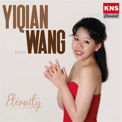 Eternity” The Album From The Insightful And Sensitive Pianist Yiqian Wang Is Now Released