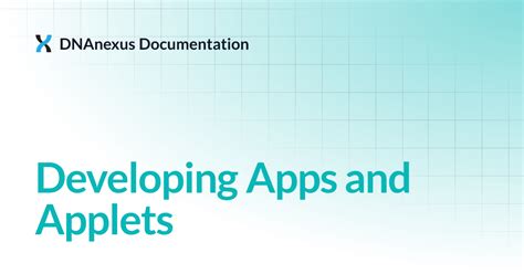 Developing Apps And Applets DNAnexus Documentation