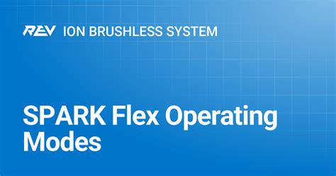 spark flex operating modes rev robotics documentation