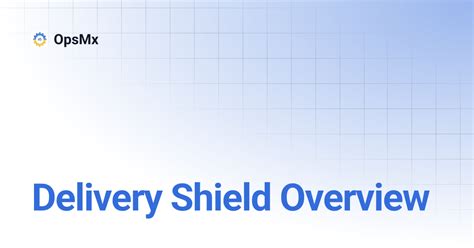 Delivery Shield Overview Opsmx