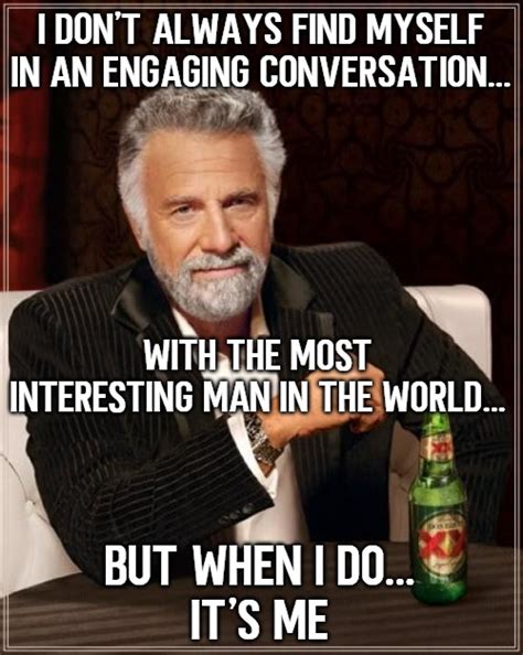 Most Interesting Man In The World Meme