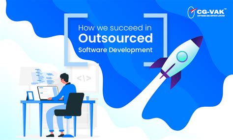 How We Succeed In Outsourced Software Developmentcg Vak Software