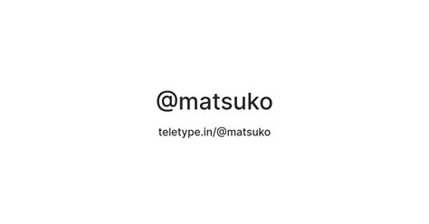 Matsuko — Teletype