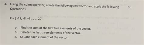 Solved Using The Colon Operator Create The Following Row Chegg