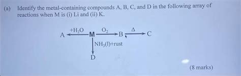 Solved A Identify The Metal Containing Compounds A B C Chegg