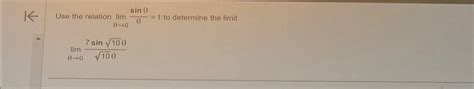 Solved Use The Relation Limθ→0sinθθ 1 ﻿to Determine The