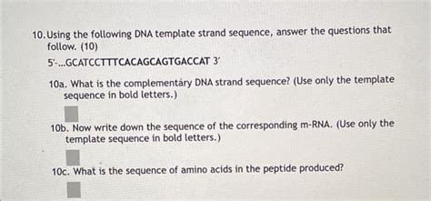 solved 10 using the following dna template strand sequence