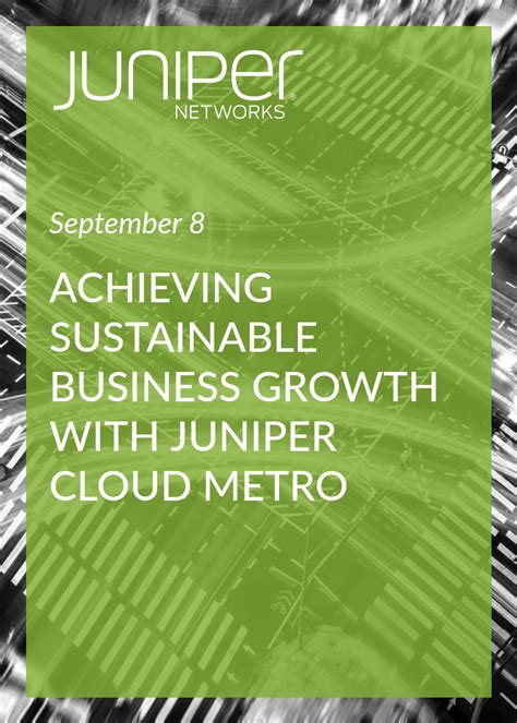 Achieving Sustainable Business Growth With Juniper Cloud Metro