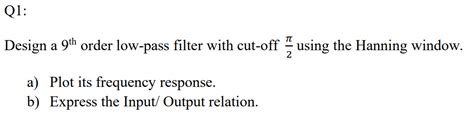 solved q1 design a 9th order low pass filter with cut off