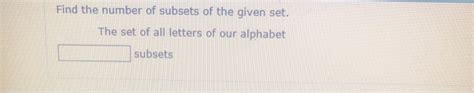 Solved Find The Number Of Subsets Of The Given Set The Set