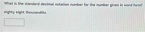 Solved What Is The Standard Decimal Notation Number For The Number Given In Word Form Eighty