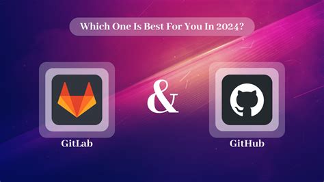 Github Vs Gitlab Which Is Better In 2024