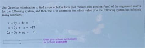 Solved Use Gaussian Elimination To Find A Row Echelon Form