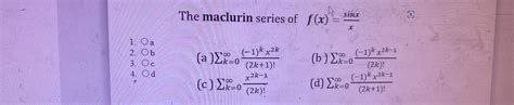 Solved The Maclurin Series Of