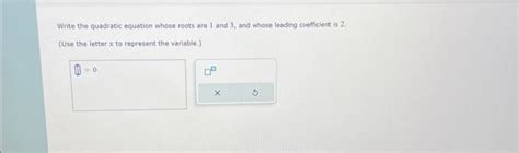solved write the quadratic equation whose roots are 1 and 3