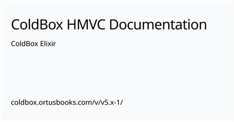 coldbox elixir 5 x coldbox hmvc documentation