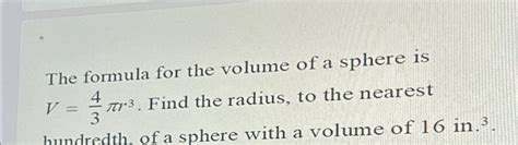 Solved The Formula For The Volume Of A Sphere Is V43πr3